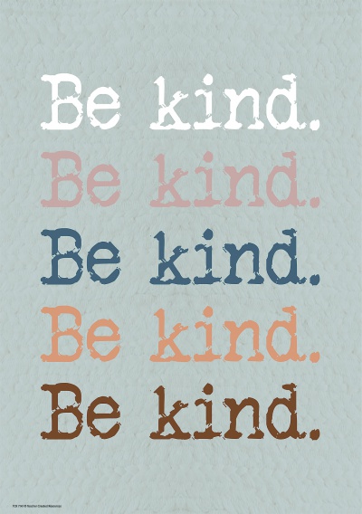 Be Kind. Be Kind. Be Kind.