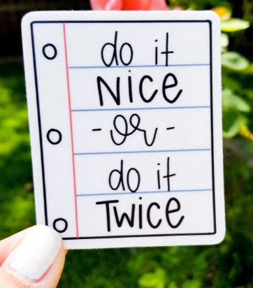 Do It Nice Or Do It Twice Motivational Sticker | Teachers